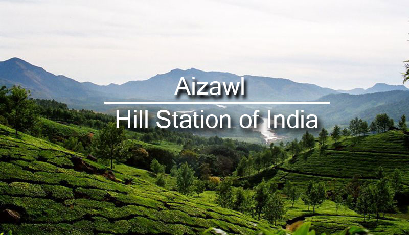Aizawl Mizoram | Luxury Trails